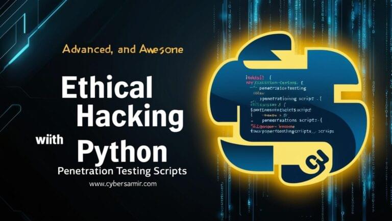 Ethical Hacking with Python – Penetration Testing Scripts. - Cyber Samir